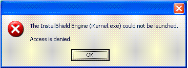 The InstallShield Engine (iKernel.exe) Could Not Be Launched. Access Is Denied.